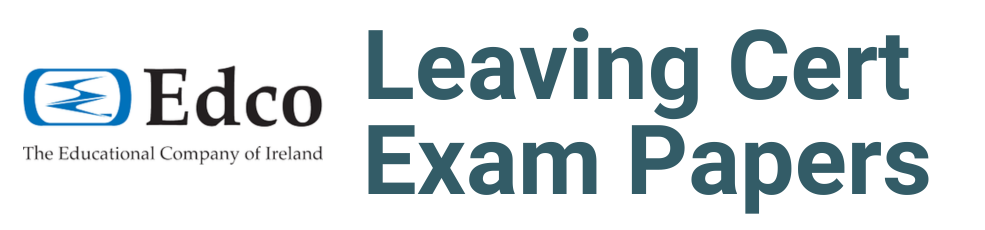 Leaving Cert - Exam Papers by Edco – Schoolbooks.ie Leaving Cert - Exam Papers by Edco – Schoolbooks.ie